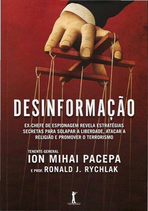 #1.363 – Ion Mihai Pacepa; Ronald J. Rychlak – Desinformação – Ex-Chefe ...
