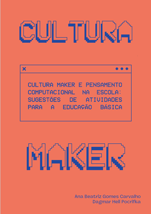#1.824 – Ana Beatriz Gomes de Carvalho; Dagmar Heil Pocrifka – Cultura Maker – Cultura Maker e ...